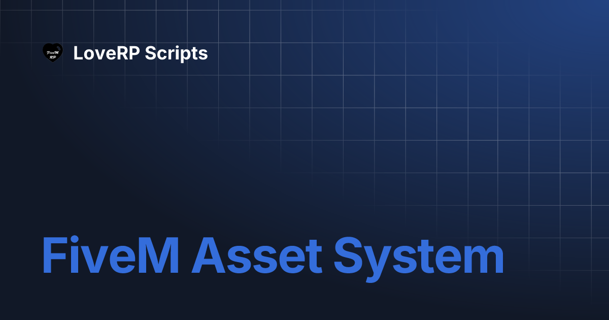 FiveM Asset System | LoveRP Scripts