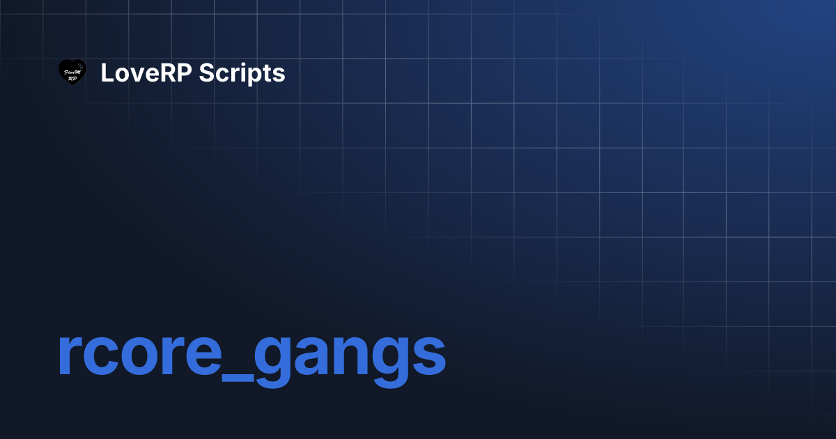 rcore_gangs | LoveRP Scripts